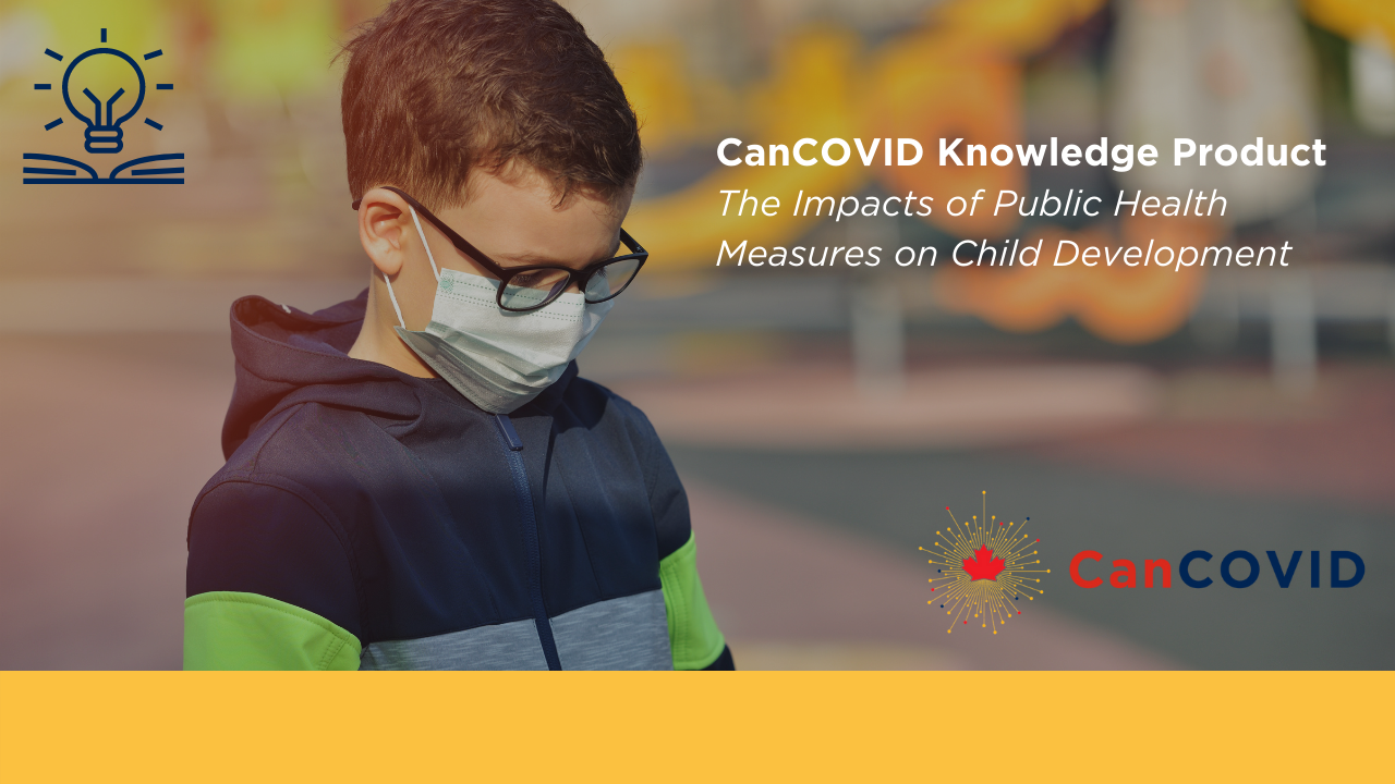 What are the impacts of COVID-19 public health interventions on child development? – CanCOVID